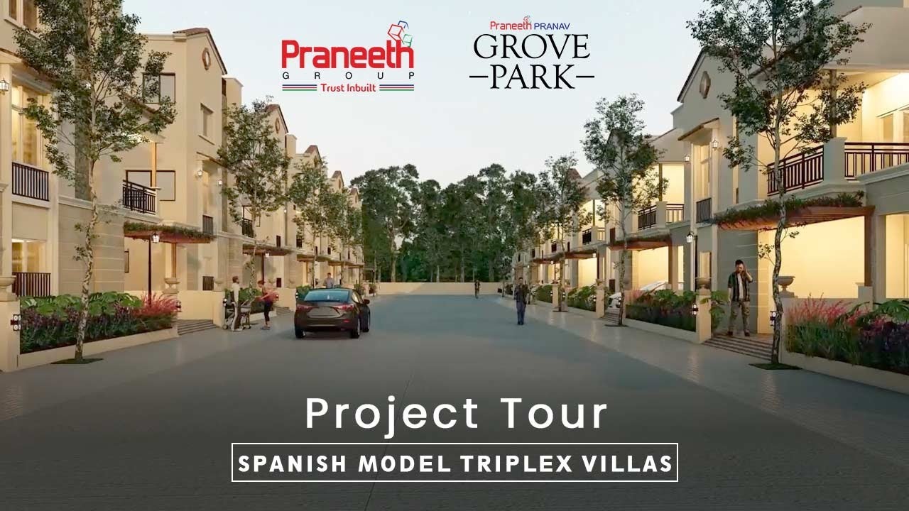 Praneeth Pranav Grove Park Project Tour | Spanish Model Triplex Villas ...