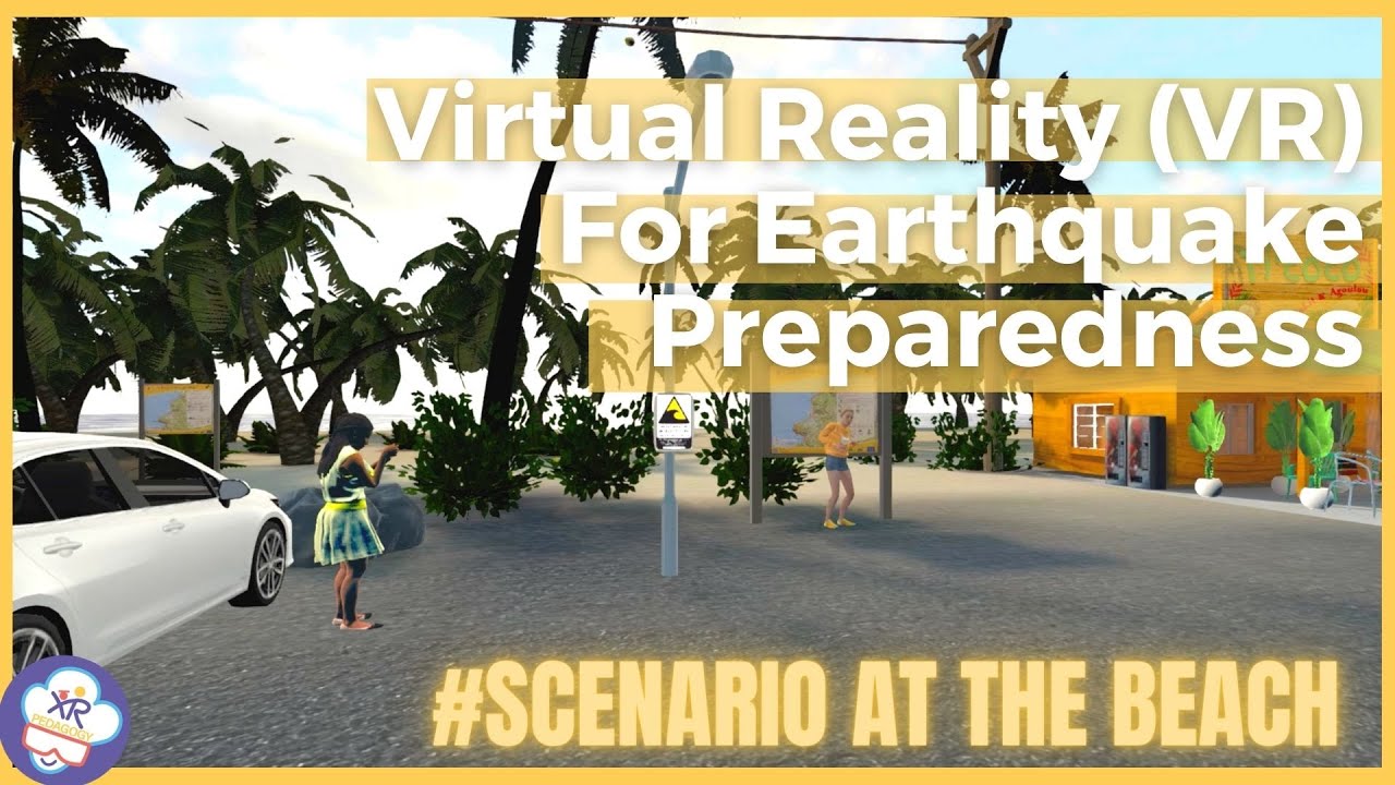 Virtual Reality (VR) For Earthquake Preparedness: Scenario at the Beach ...