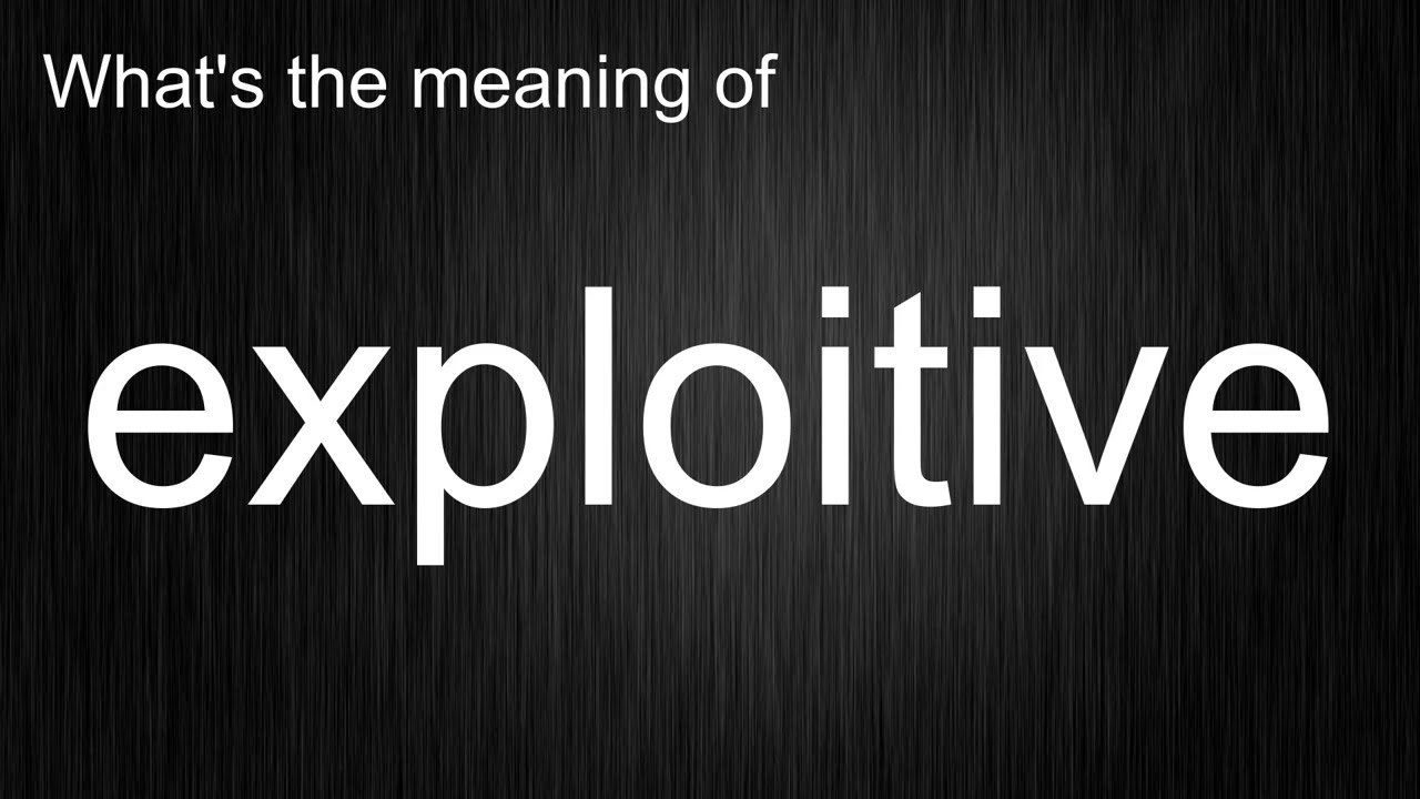 What's the meaning of "exploitive", How to pronounce exploitive? - YouTube