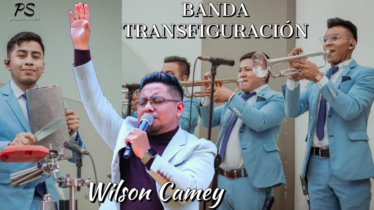WILSON CAMEY Y SU BANDA TRANSFIGURACIÓN / cantos de Bendición - YouTube