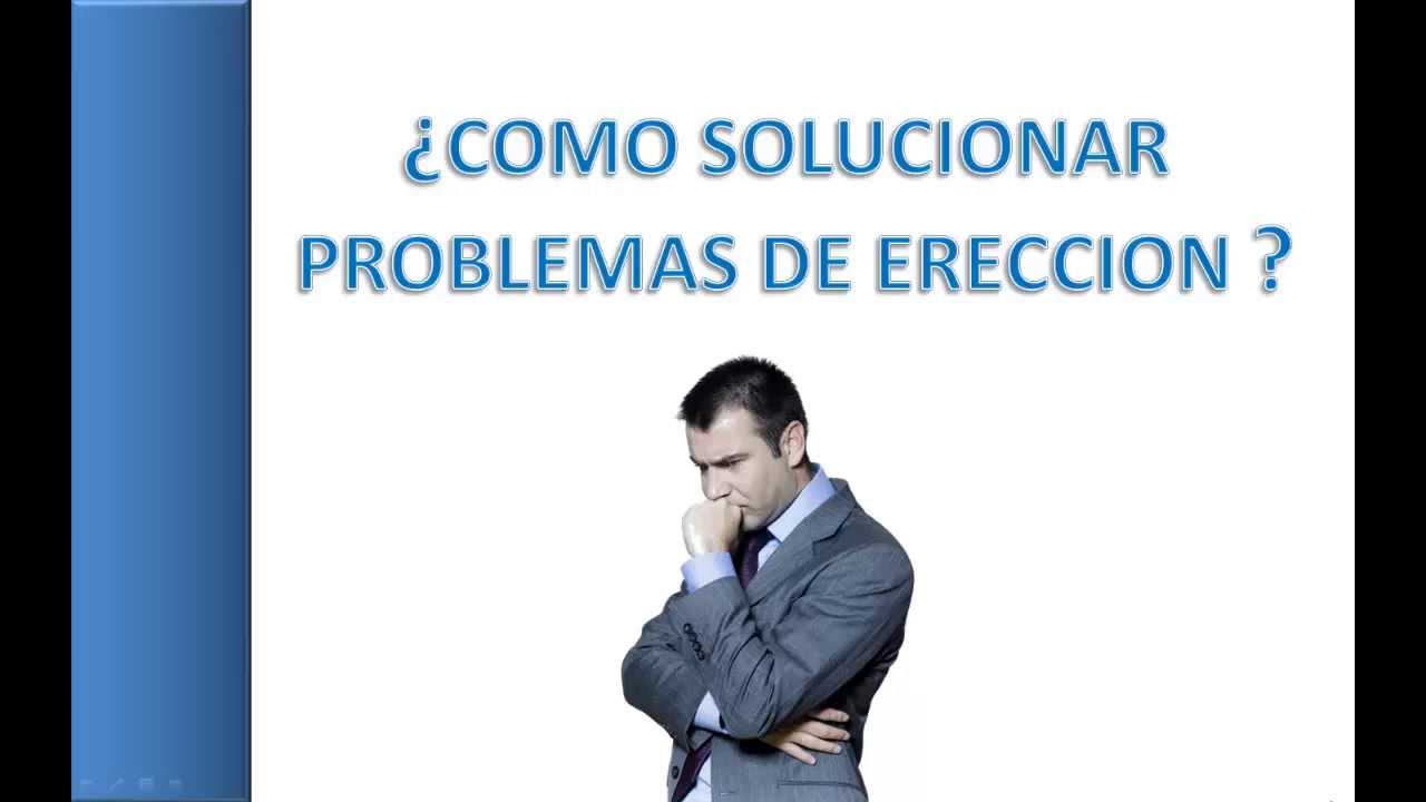 Como solucionar los problemas de ereccion - YouTube