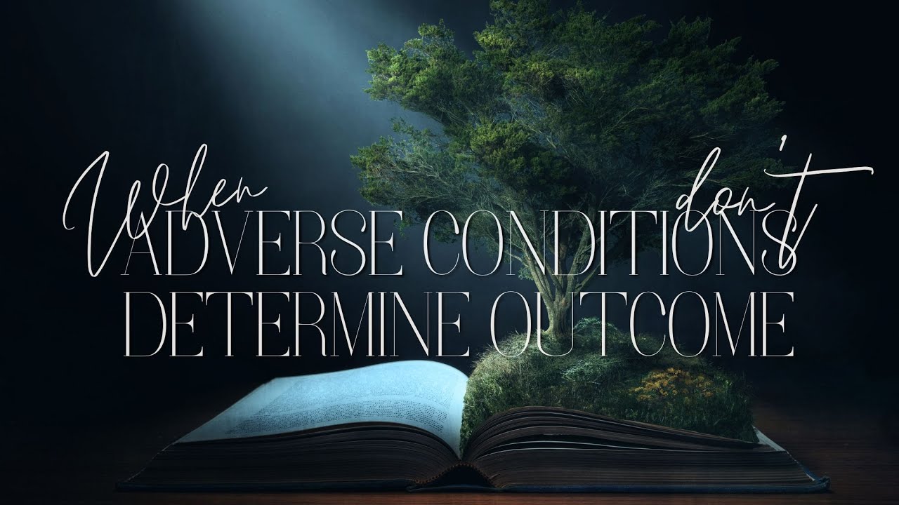“When Adverse Conditions Don't Determine Outcome” Rev. Wade Bass ...