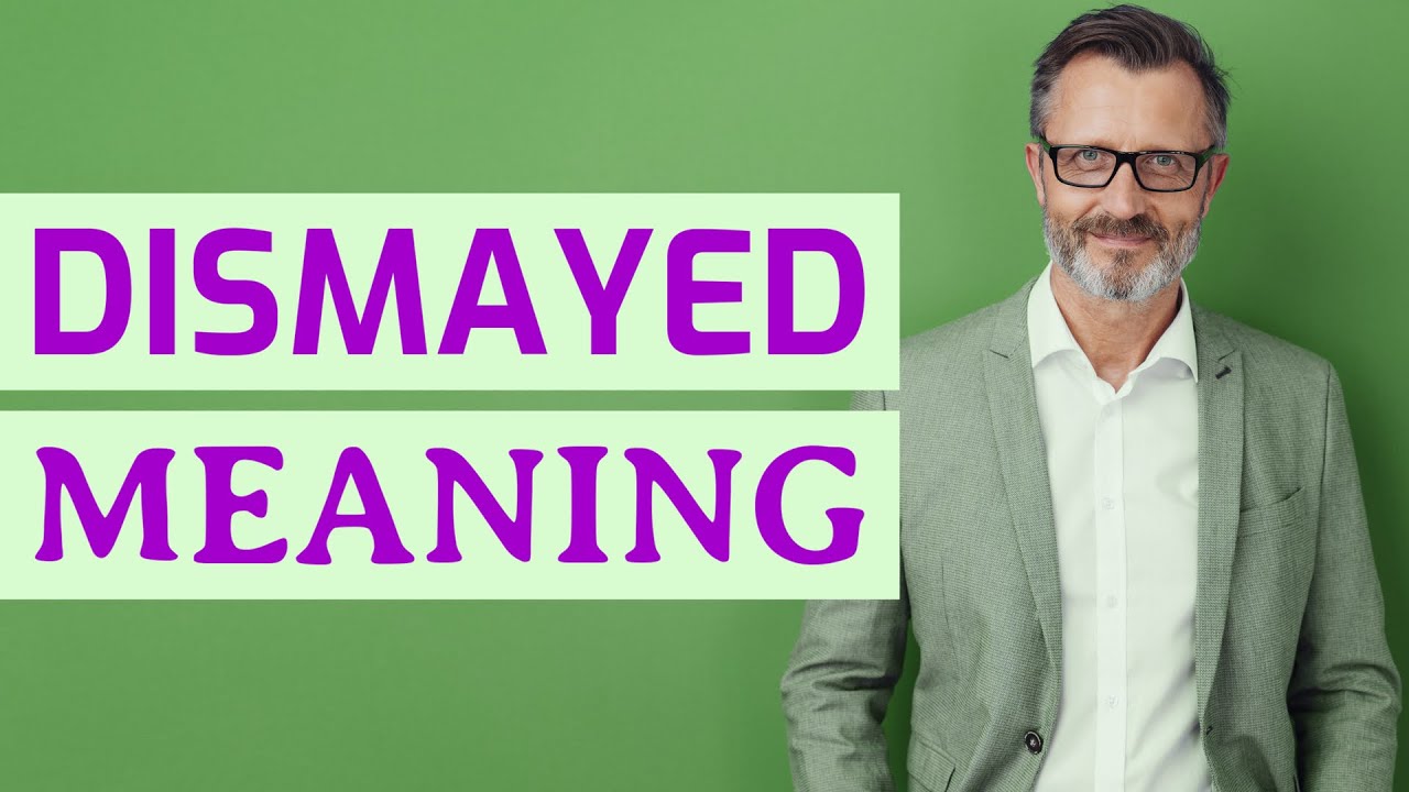 Dismayed | Meaning of dismayed 📖 - YouTube