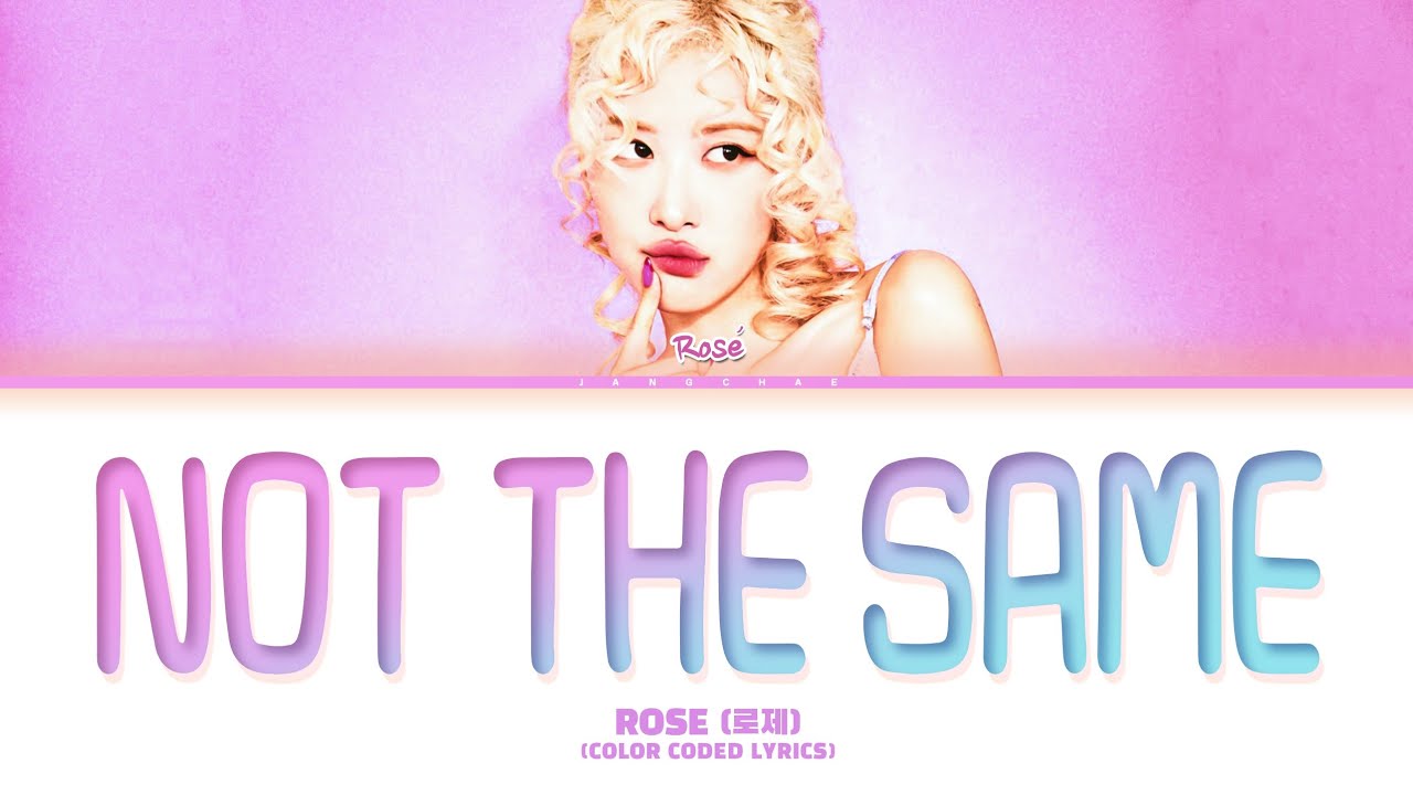 ROSÉ (로제) 'not the same' Lyrics (Color Coded Lyrics) - YouTube