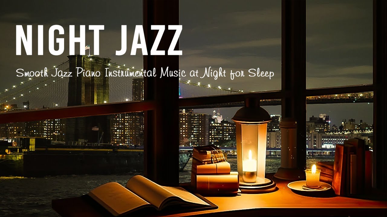 New York Night Jazz - Smooth Jazz Piano Instrumental Music - Relaxing ...