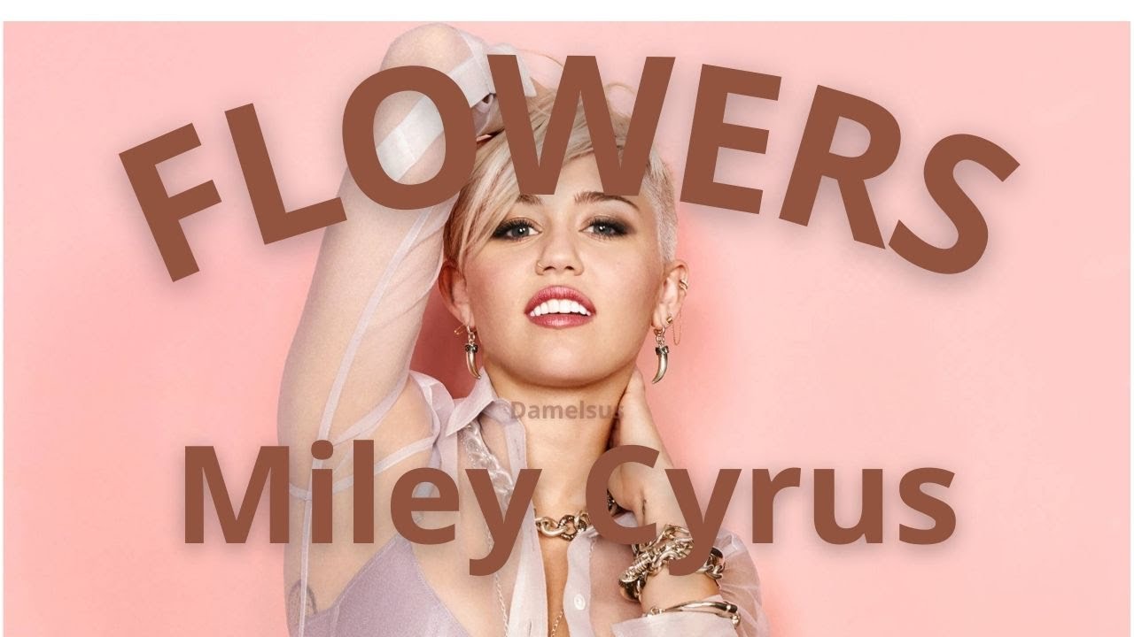 Miley Cyrus - Flowers Song with Lyric - YouTube