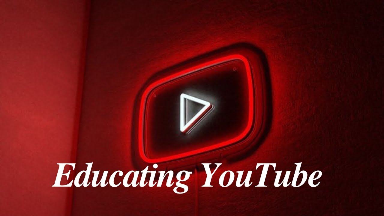 Educating YouTube - YouTube
