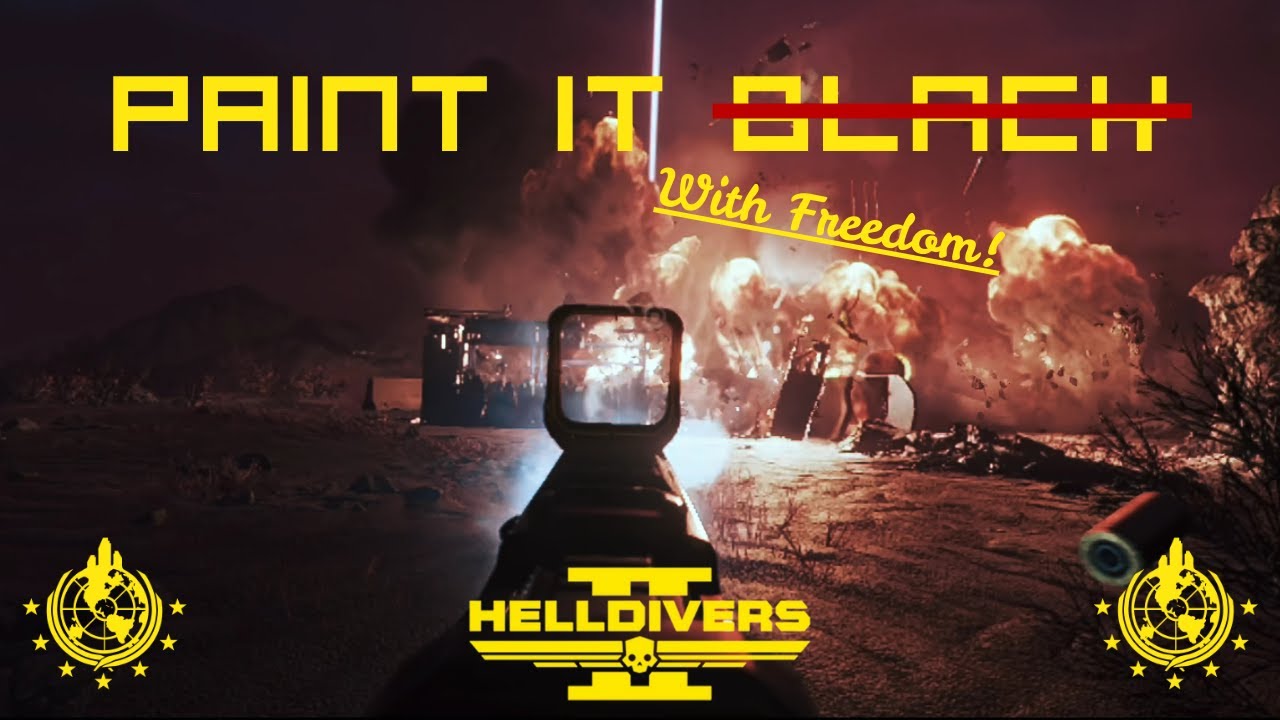 Paint It, With Freedom! Helldivers 2, Paint It Black - YouTube
