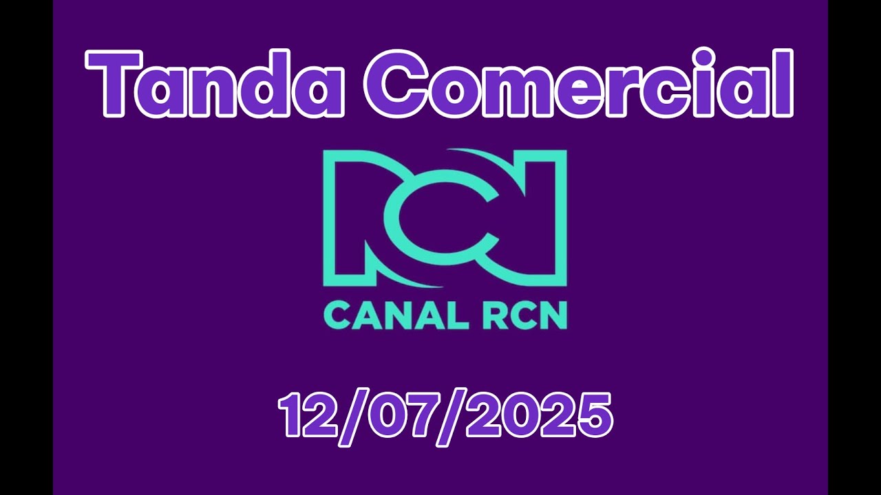 Tanda Comercial Canal RCN (Colombia) (12/07/2025) - YouTube