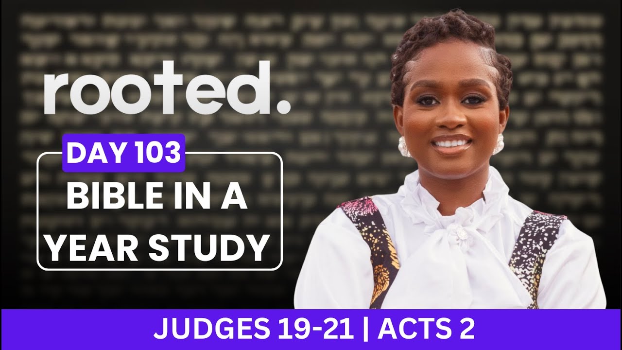 ROOTED:DAY 103 - BIBLE IN A YEAR STUDY - YouTube