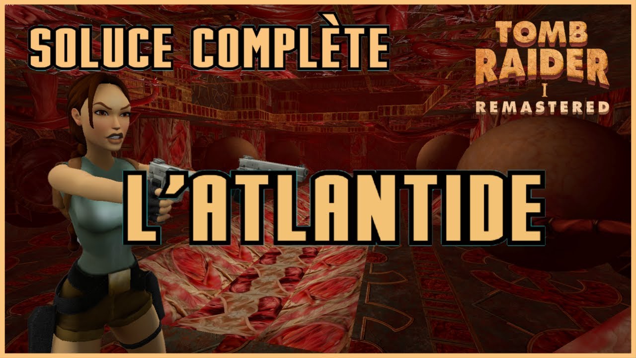 L'ATLANTIDE - Tomb Raider 1 Remastered - Soluce Complète ! - YouTube