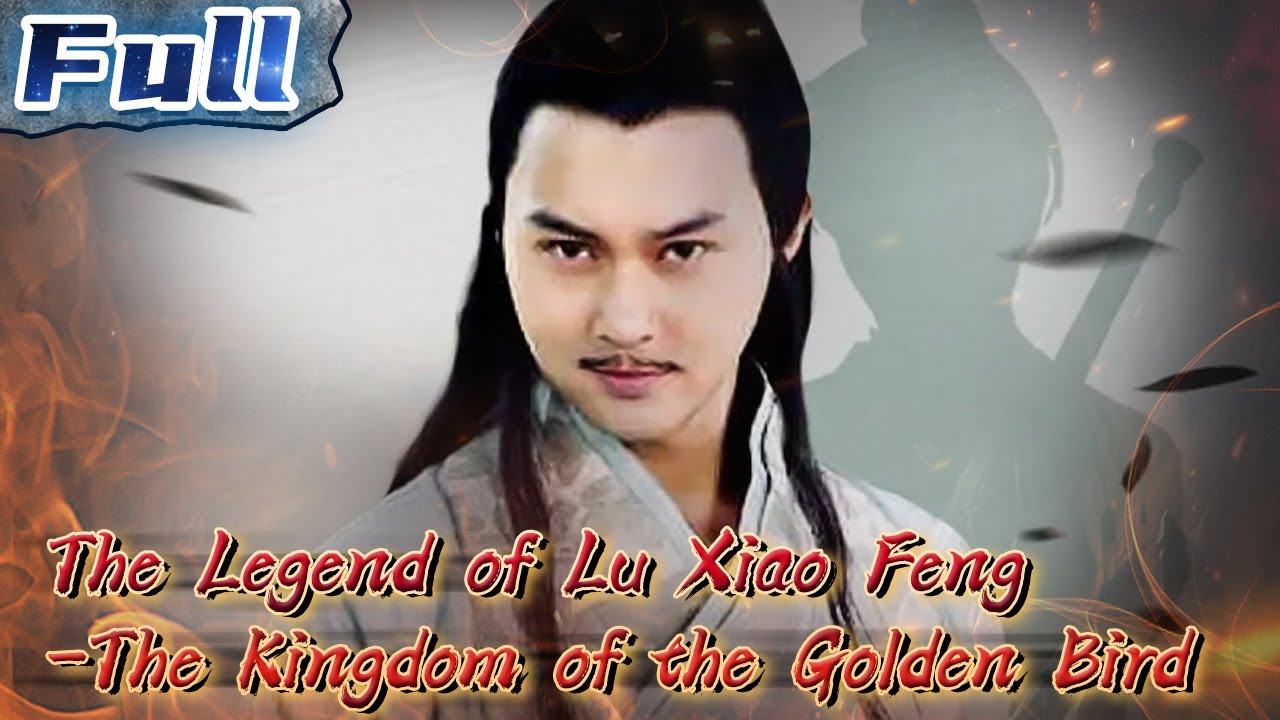 The Legend of Lu Xiao Feng-The Kingdom of the Golden Bird | China Movie ...