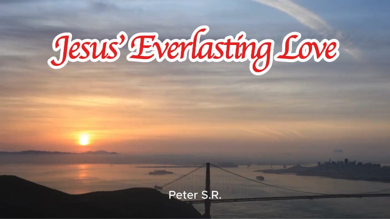 Jesus' Everlasting Love - YouTube