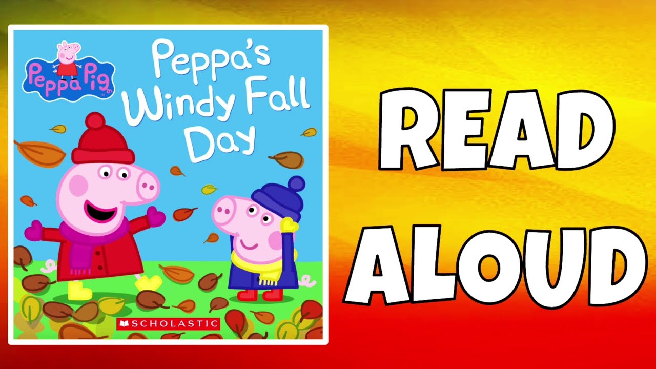 Peppa's Windy Fall Day Read Aloud | Fall Read Aloud | Peppa Pig Book ...