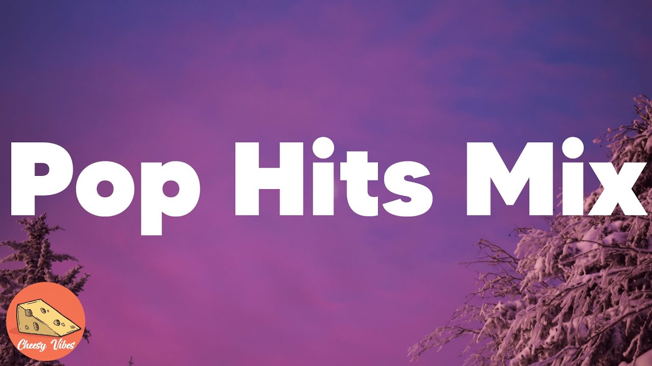 Pop Hits Mix - Chill Pop Songs Playlist - YouTube