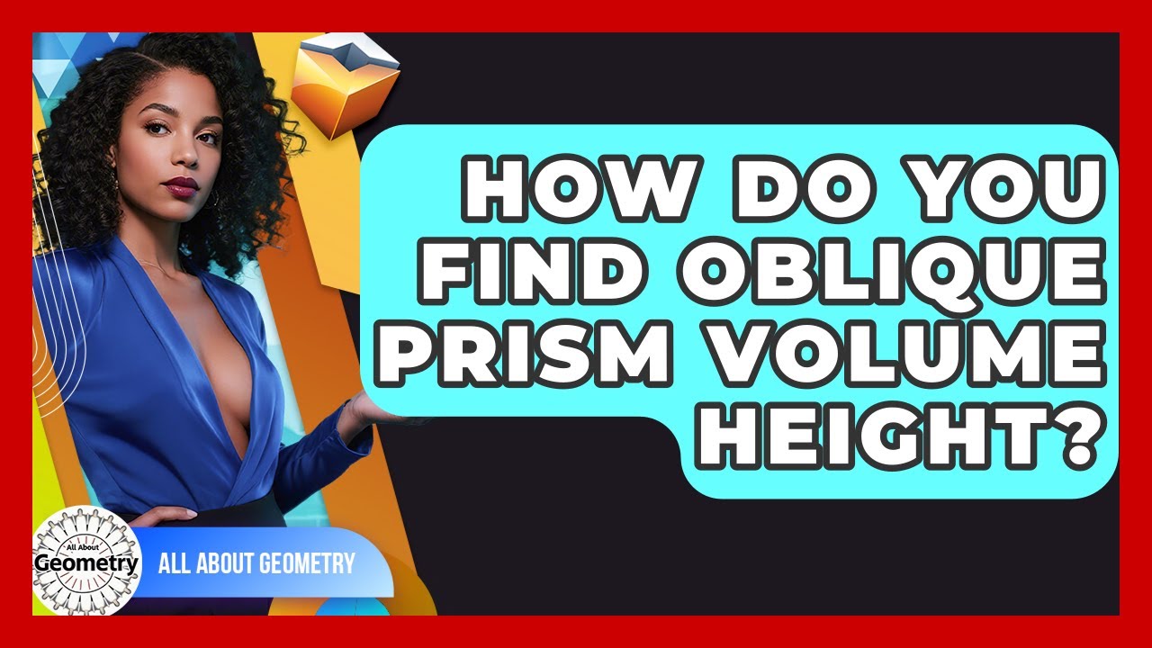 How Do You Find Oblique Prism Volume Height? - All About Geometry - YouTube
