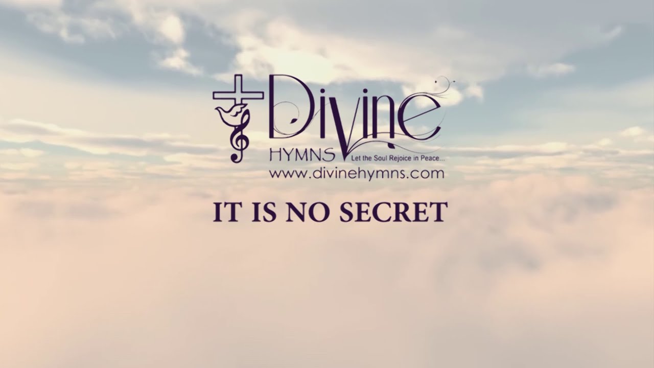 It Is No Secret Song Lyrics | Divine Hymns Prime - YouTube