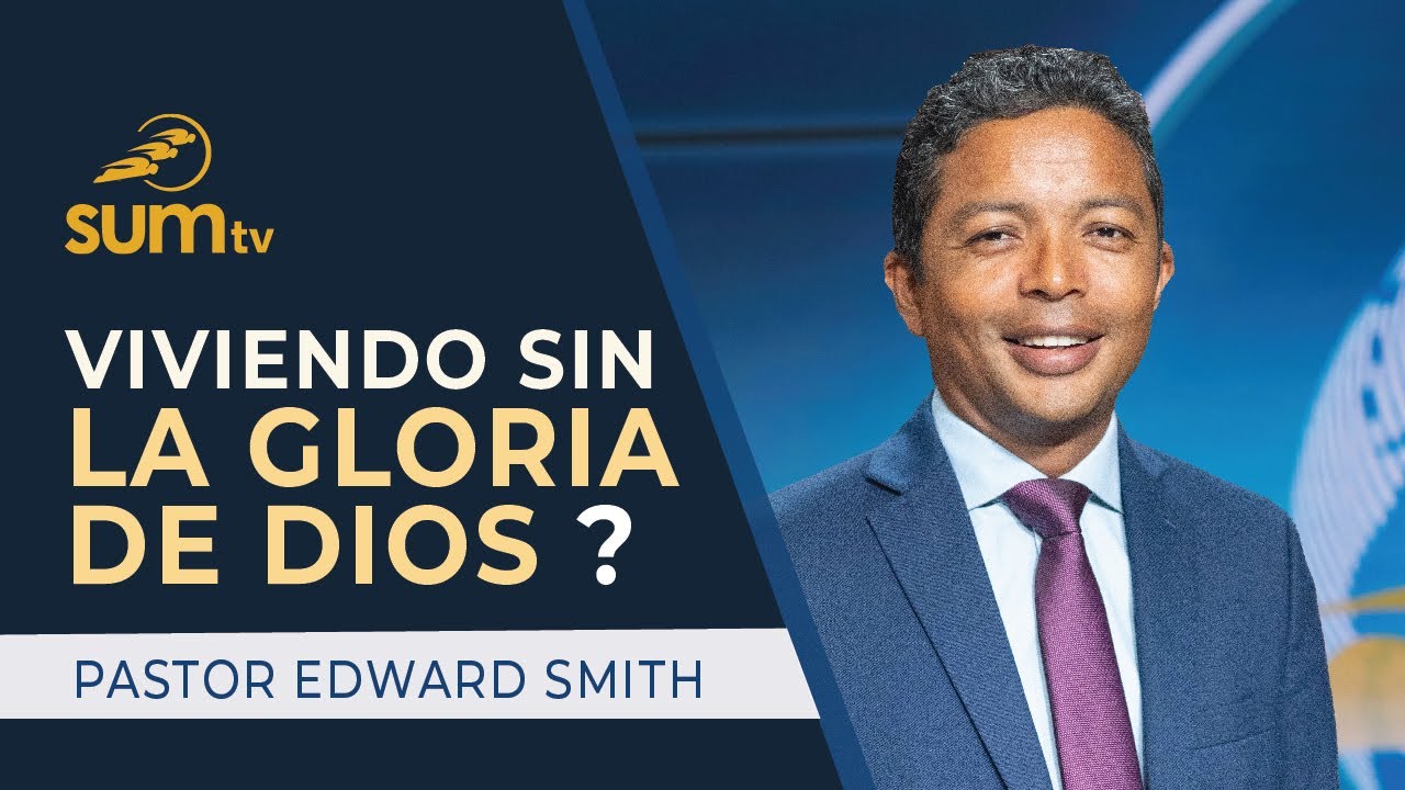 VIVIENDO SIN LA GLORIA DE DIOS Pastor Edward Smith || Culto Divino ...