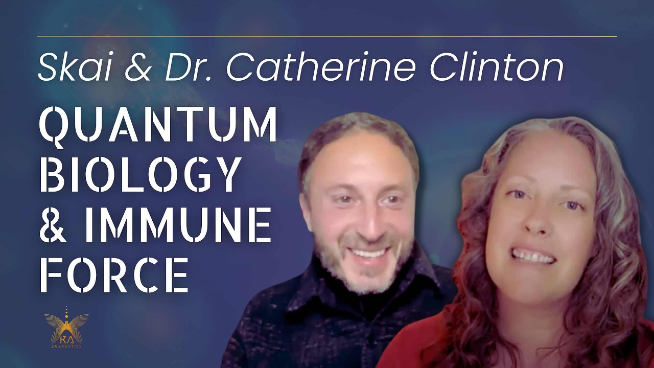 Quantum Biology & Immune Force with Dr. Catherine Clinton and Skai - YouTube