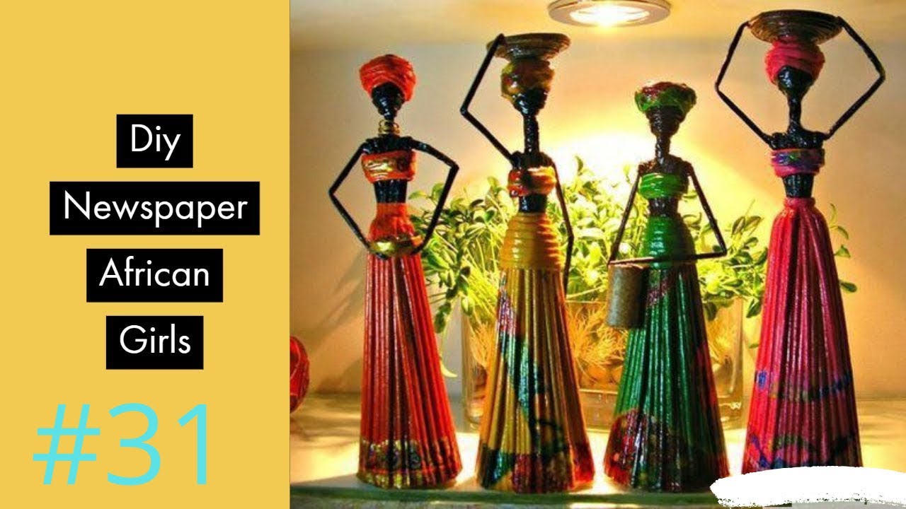 DIY AFRICAN GIRL | diy newspaper craft | Room Decoration ideas | Ronak ...