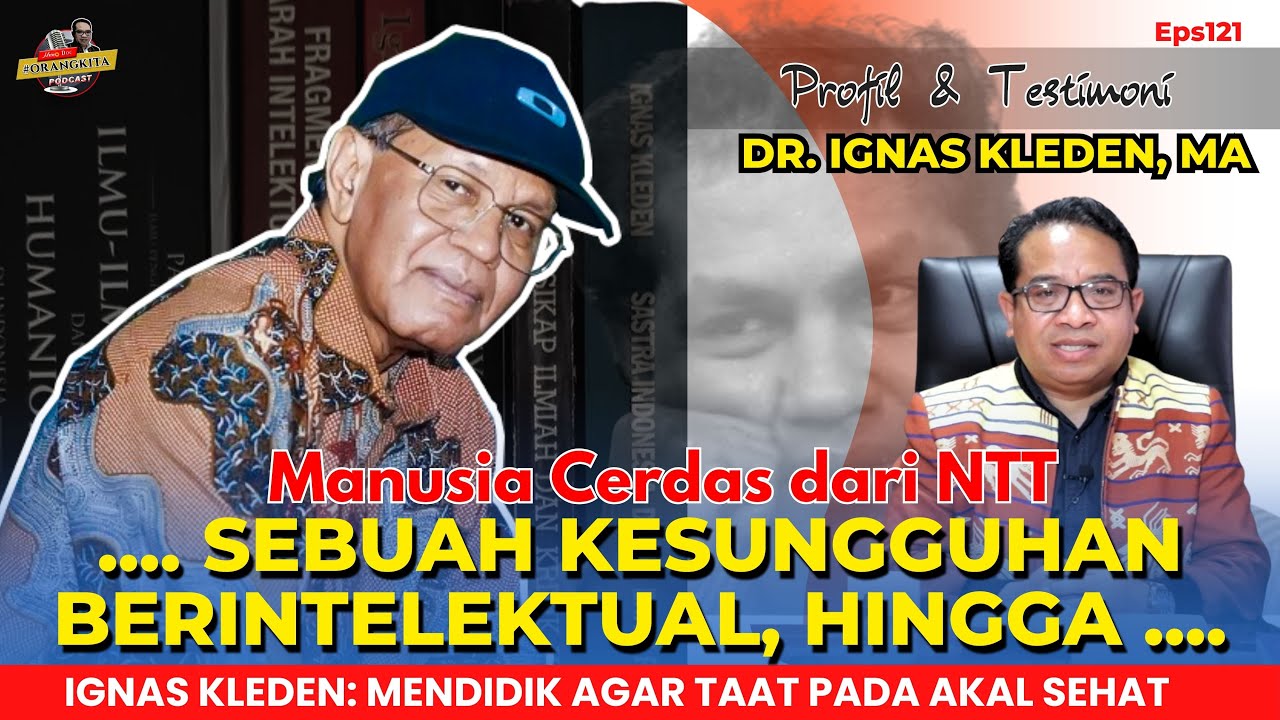 Ignas Kleden ~ Manusia Cerdas dari NTT, Profil & Testimoni // Podcast # ...