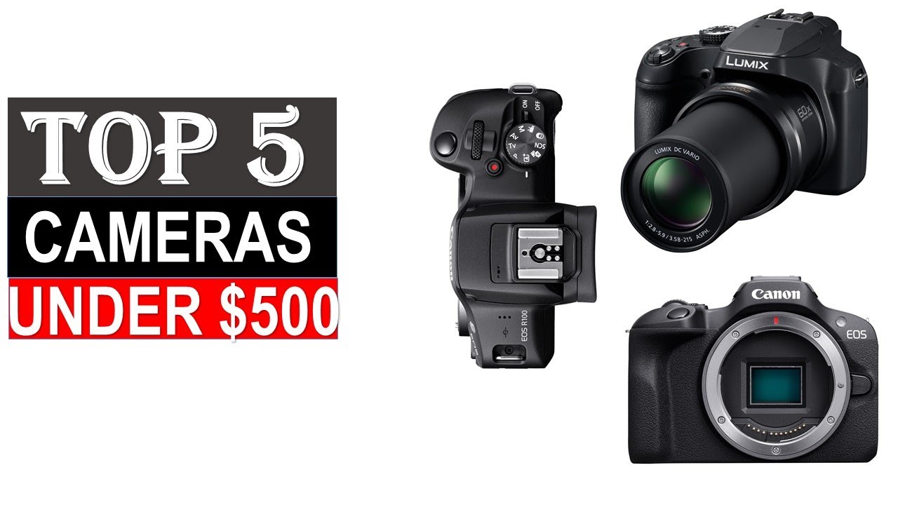 Best Cameras Under $500 in 2024 - Top 5 Cameras Under $500 You Can Buy ...