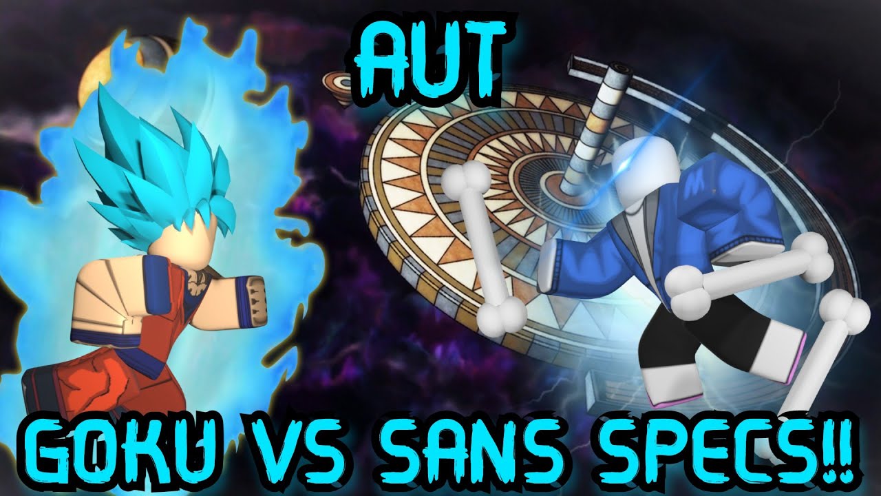 AUT- GOKU VS SANS SPEC BATTLE!!! - YouTube