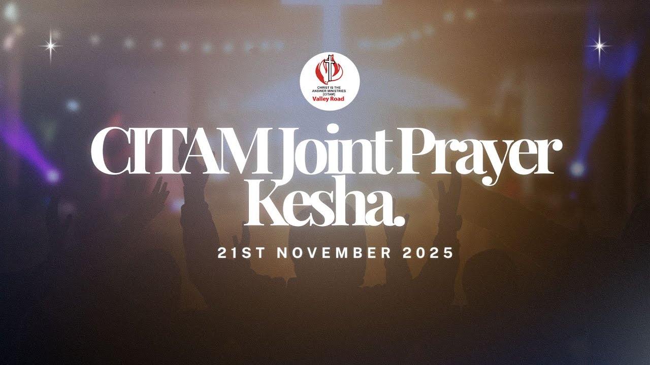 CITAM JOINT PRAYER KESHA - 21ST NOVEMBER 2025 - YouTube
