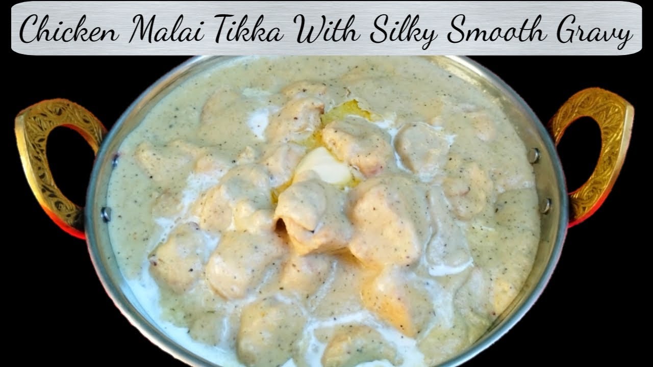 Chicken Malai Tikka With Silky Smooth Gravy || Creamy Chicken Recipe ...