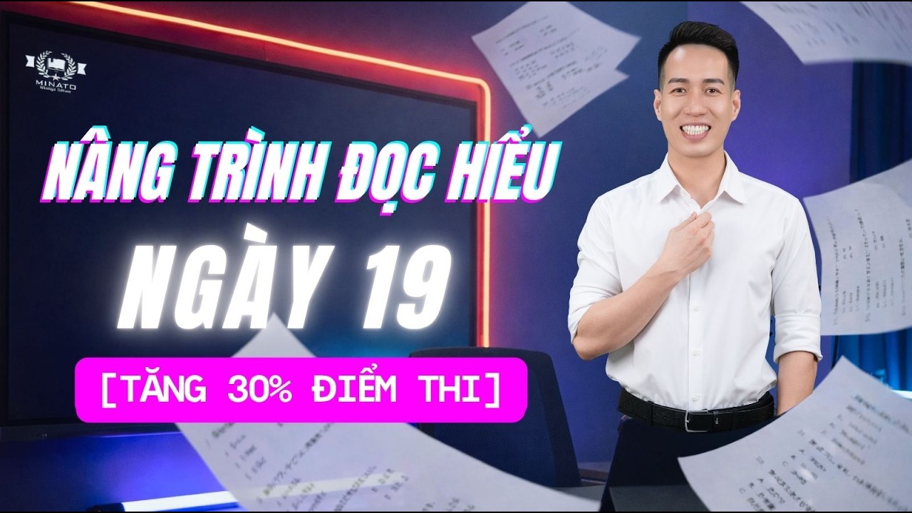 NÂNG TRÌNH Đọc Hiểu JLPT - Ngày 19 [Tăng 30% điểm thi] - Ngọc Tiệp ...
