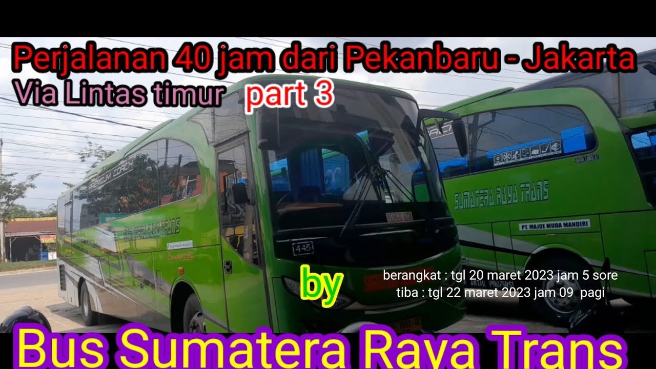 Pekanbaru - Jakarta 40 jam by bus Sumatera raya trans/ part 3 ...
