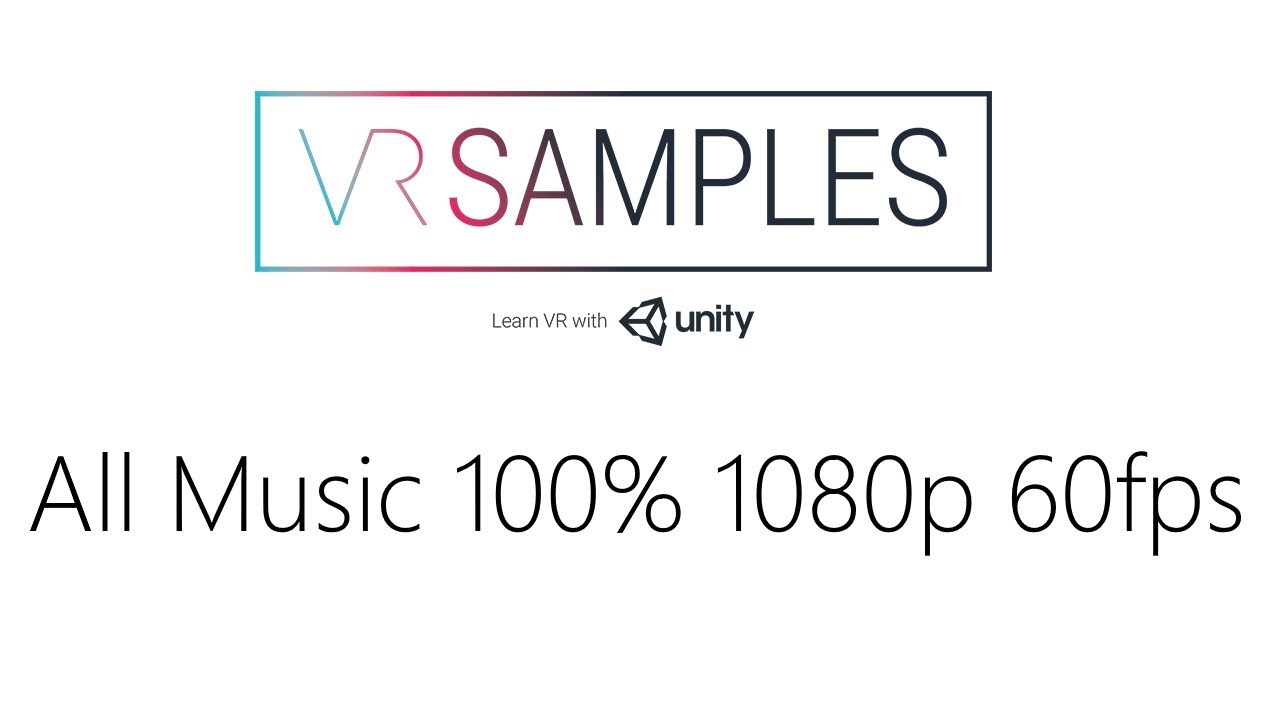 Unity VR Samples All Music 100 1080p 60fps YouTube Unity VR Samples All Music 100 1080p 60fps YouTube