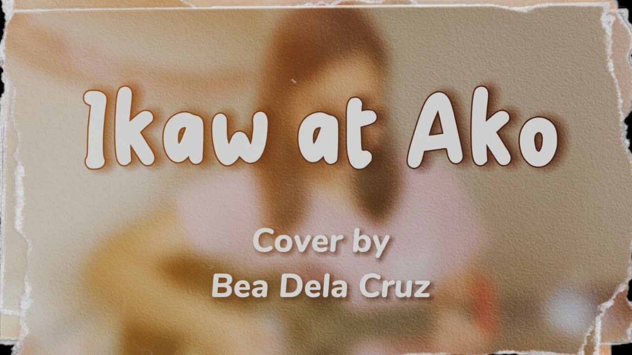 ikaw at ako | cover by bea - YouTube