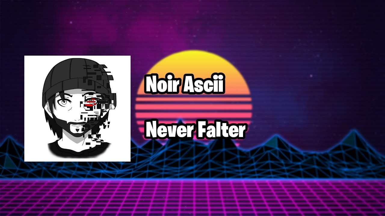 Never Falter - Noir Ascii [7/9] - YouTube Music