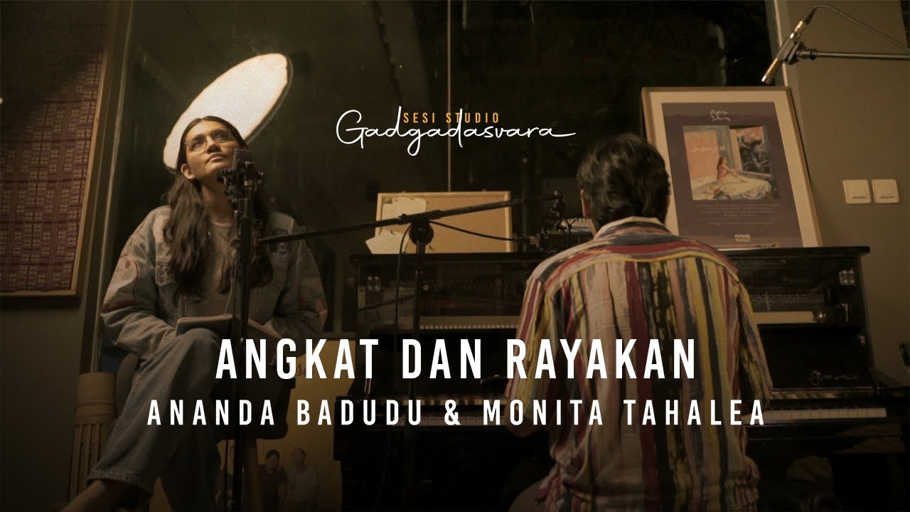Ananda Badudu & Monita Tahalea - Angkat dan Rayakan : Sesi Studio ...