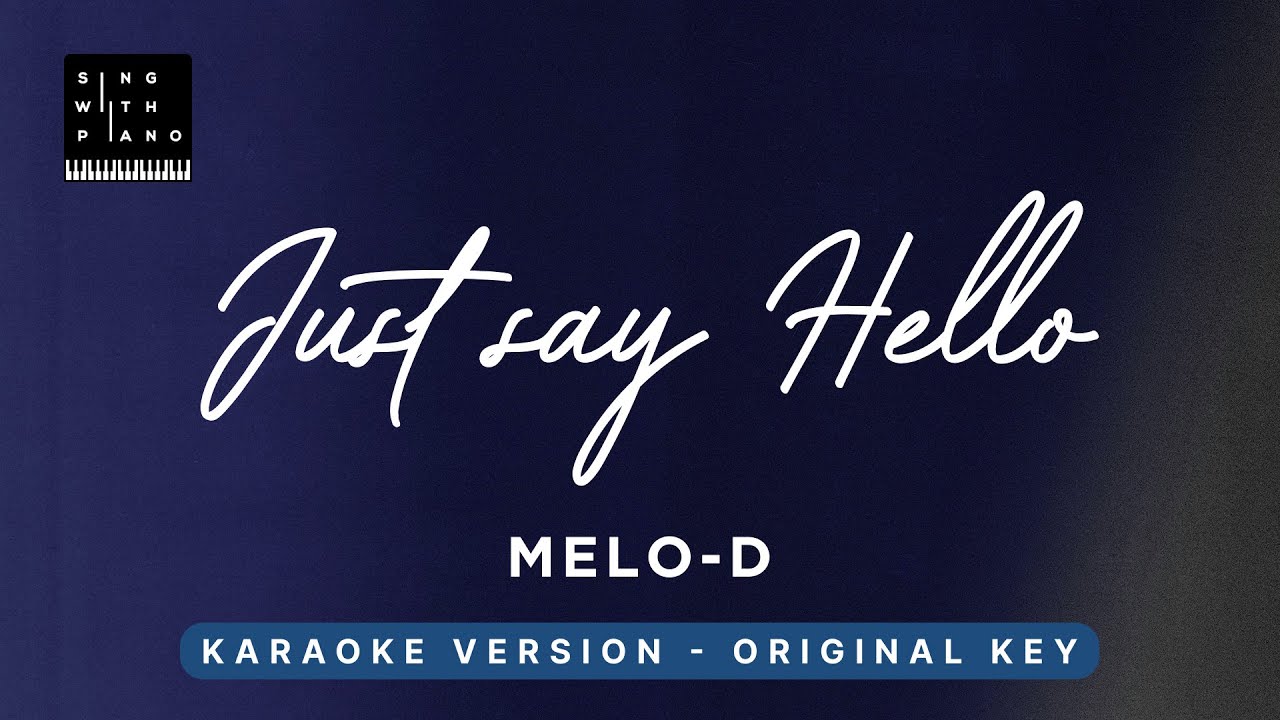 Just say hello - Melo-D (Original Key Karaoke) - Piano Instrumental ...