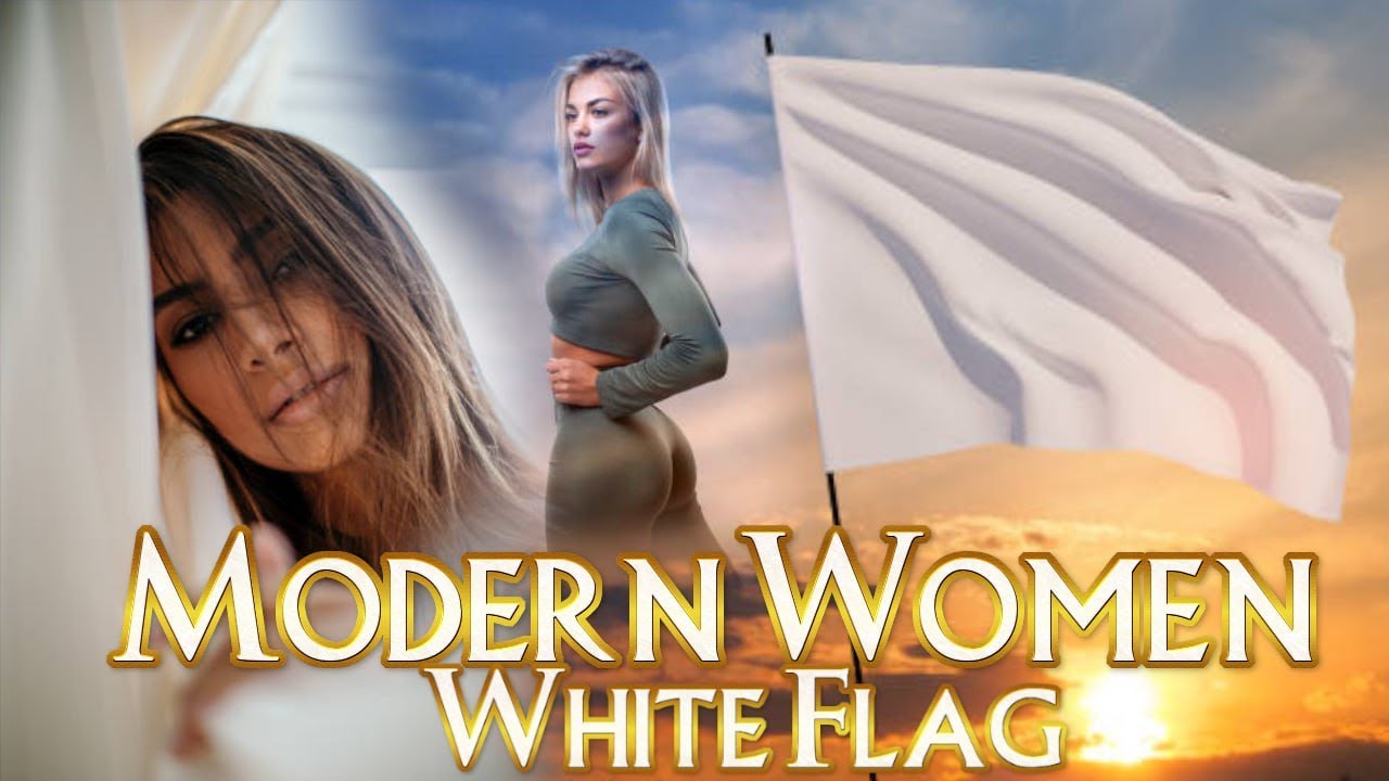 Modern Women Are Starting To Wave The White Flag, Keep Getting Your ...