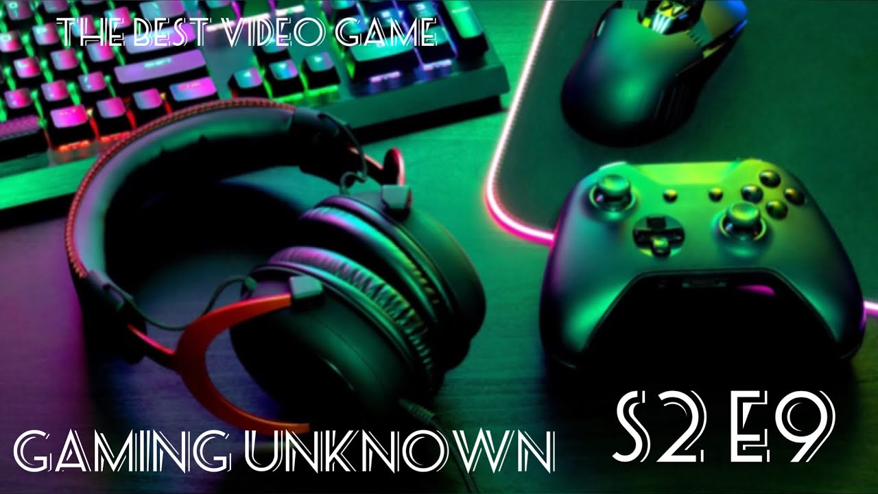 What is the best video game? | Gaming Unknown S2 E9 - YouTube