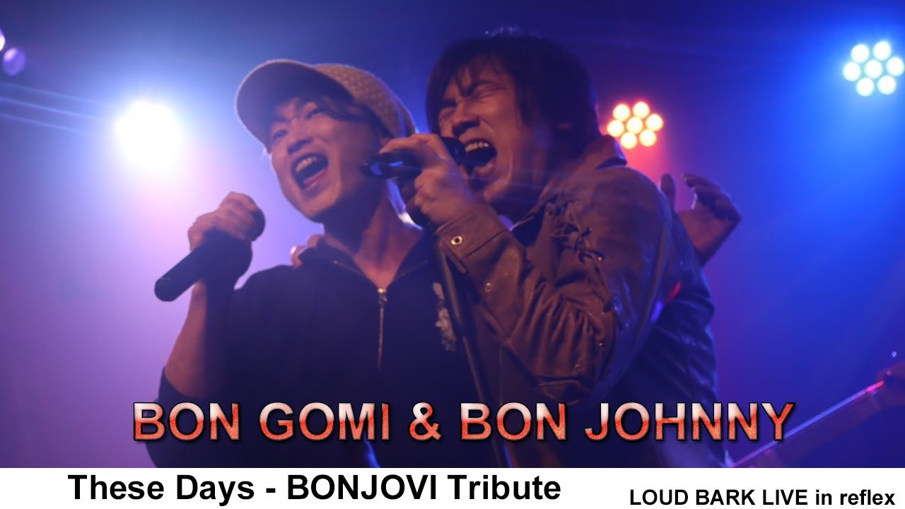 These Days - BON GOMI & BON JOHNNY (Bon Jovi Tribute) @LOUD BARK in ...