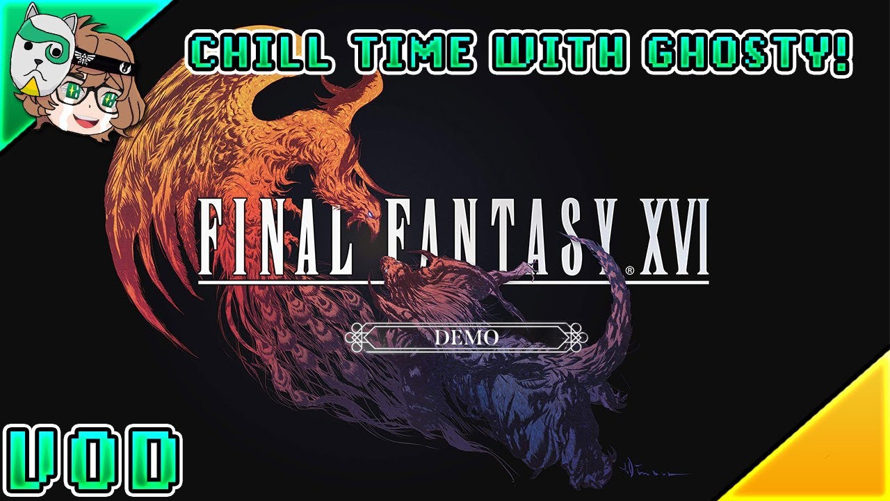 🟢 Chill Time With Ghosty: Finally checking out Final Fantasy XVI on PC ...