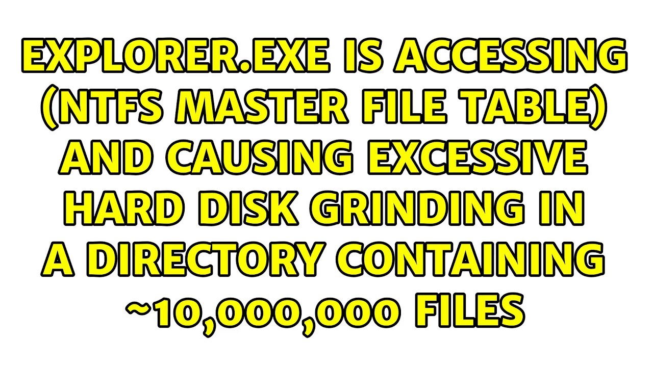 Explorer.exe is accessing $Mft (NTFS Master File Table) and causing ...