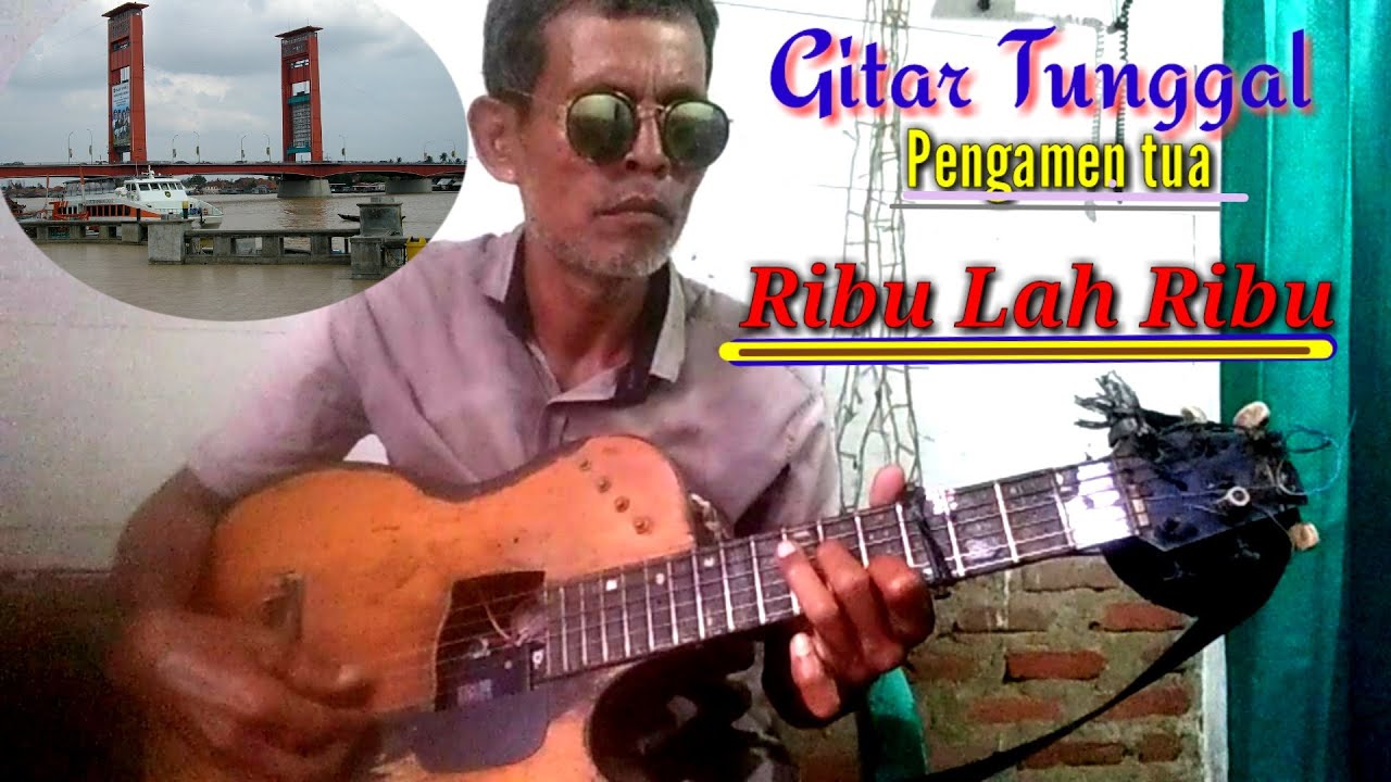 Lagu Palembang - RIBU LAH RIBU ( fingerstyle cover pengamen tua ) - YouTube