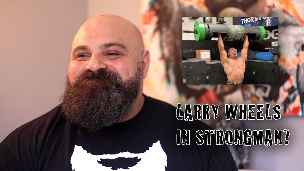 Larry Wheels competing in Strongman? Strength Chat: My thoughts - YouTube