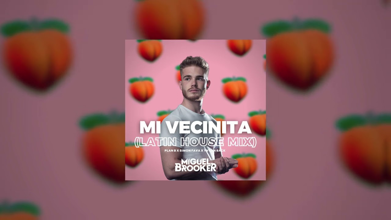 Mi Vecinita (Miguel Brooker Latin House Mix) [Plan B x Simon Fava x ...