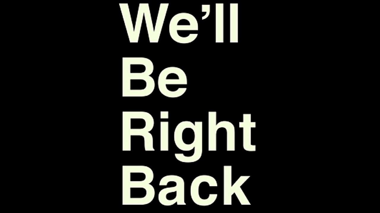 We will be right back after the break - YouTube