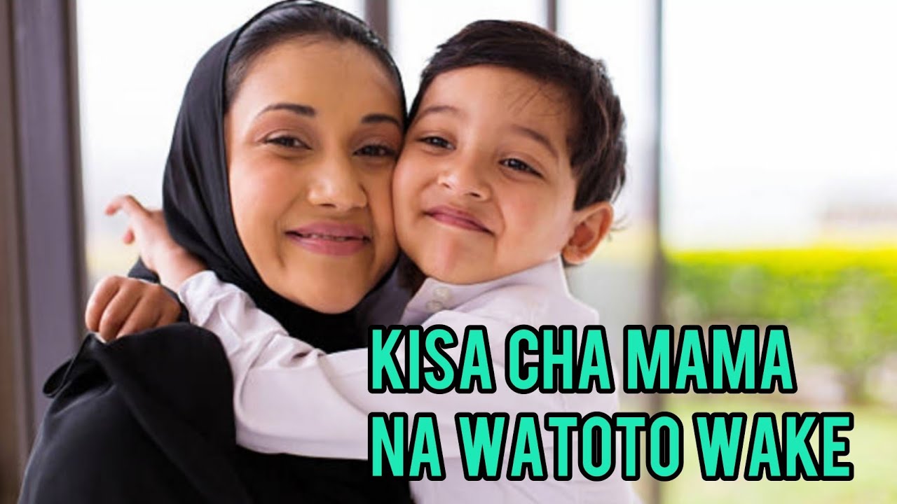 KISA CHA MAMA NA WATOTO WAKE CHENYE MAZINGATIA SHEIKH HAMZA MANSOUR ...