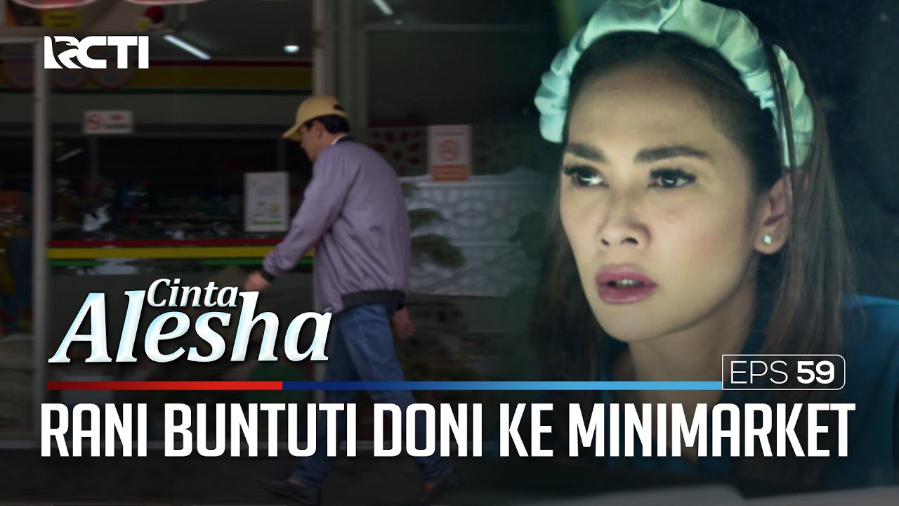 Mencurigakan! Rani Buntuti Doni Ke Minimarket – Cinta Alesha | Eps. 59 ...