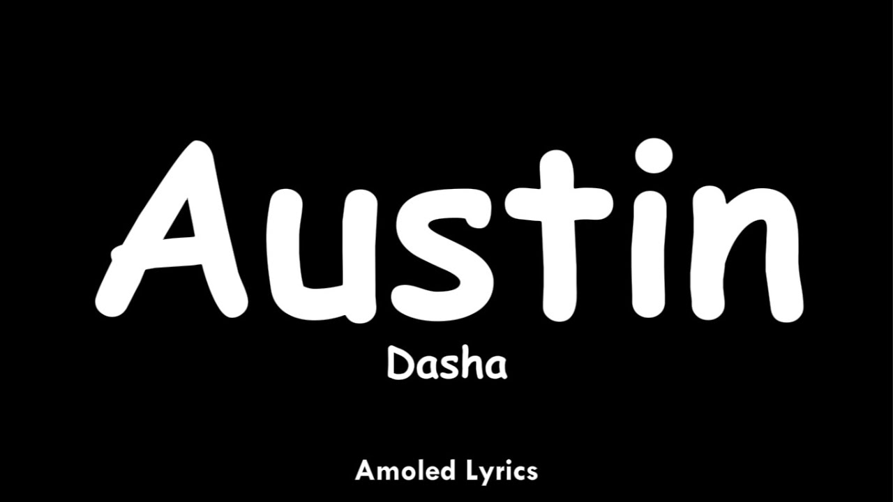 Dasha - Austin (Lyrics) - YouTube