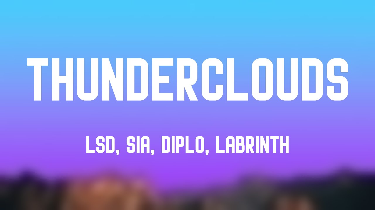 Thunderclouds - LSD, Sia, Diplo, Labrinth Lyric Music 💞 - YouTube