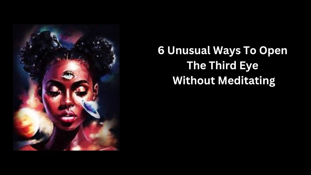 6 Unusual Ways To Open The Third Eye Without Meditating - YouTube